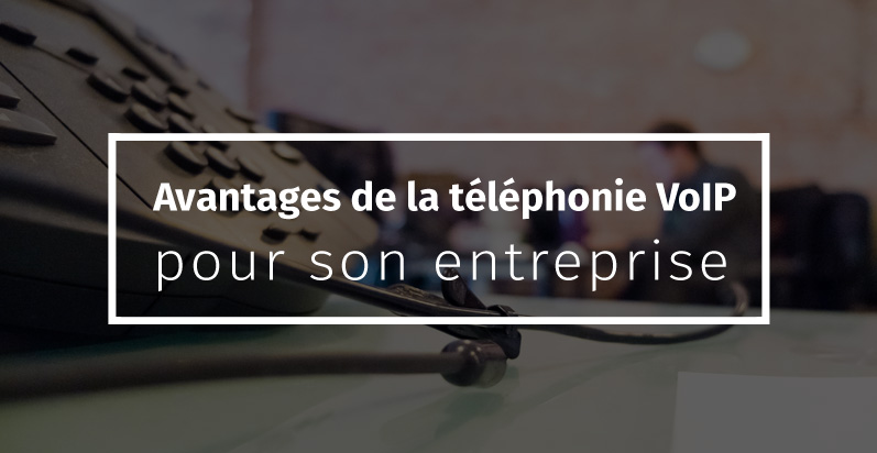Avantages de la téléphonie VoIP pour son entreprise | Bravo